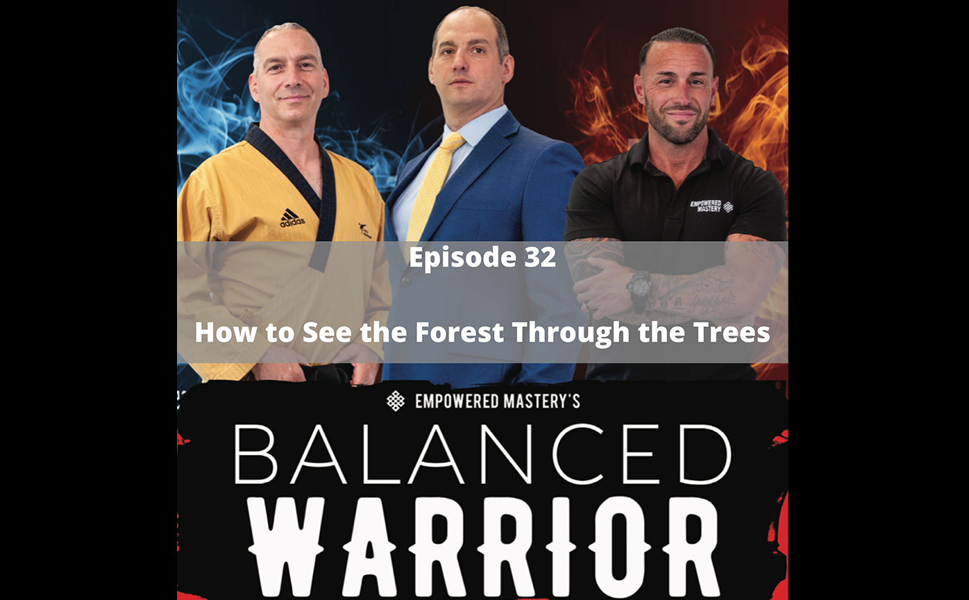 How to See the Forest Through the Trees • Empowered Mastery